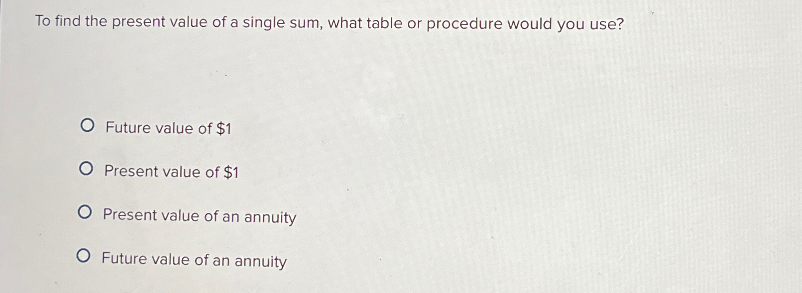 Solved To find the present value of a single sum, what table | Chegg.com