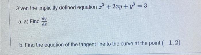 Solved Given the implicitly defined equation x3+2xy+y3=3 a. | Chegg.com