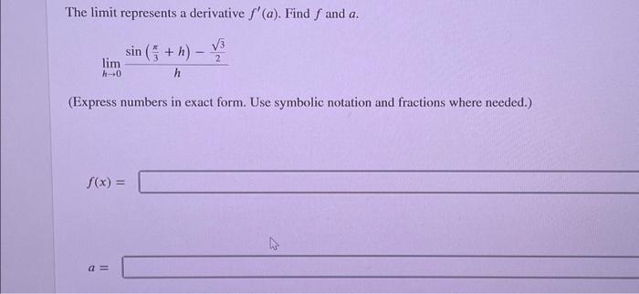 Solved The limit represents a derivative f'(a). Find f and | Chegg.com
