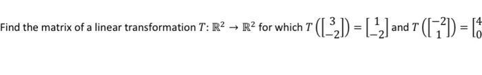 Solved Find the matrix of a linear transformation T:R2→R2 | Chegg.com