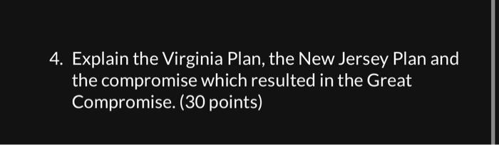 4. Explain the Virginia Plan, the New Jersey Plan and | Chegg.com