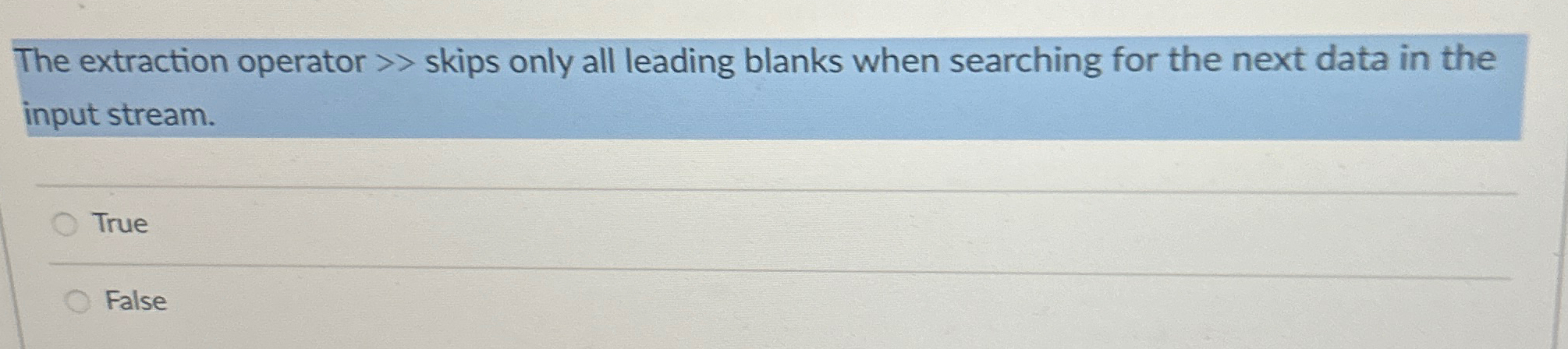 Solved The extraction operator >> ﻿skips only all leading | Chegg.com
