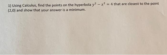 Solved 1) Using Calculus, find the points on the hyperbola | Chegg.com
