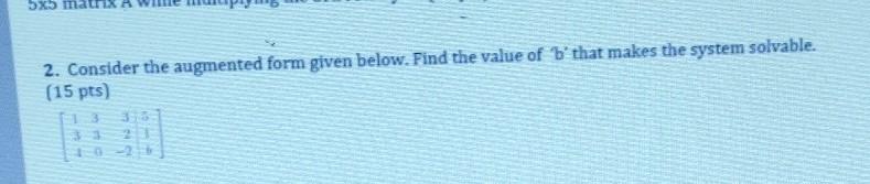 Solved 5x5 m 2. Consider the augmented form given below. | Chegg.com