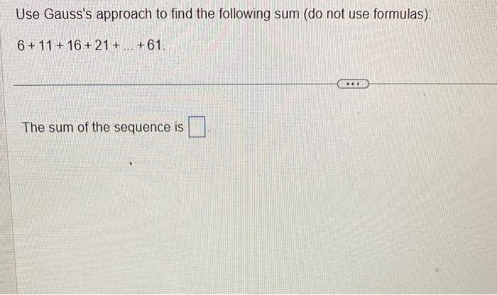 Solved Use Gauss's approach to find the following sum (do | Chegg.com