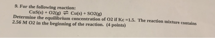 Solved 9. For the following reaction: CuS(s) + O2(g) + Cu(s) | Chegg.com
