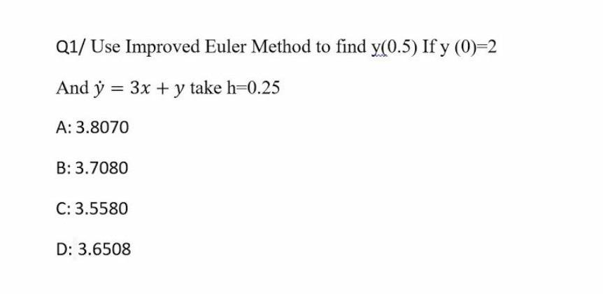 Solved Q1/ Use Improved Euler Method to find y(0.5) Ify | Chegg.com