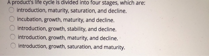 Solved A product's life cycle is divided into four stages, | Chegg.com