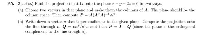 Solved P5. ( 2 points) Find the projection matrix onto the | Chegg.com