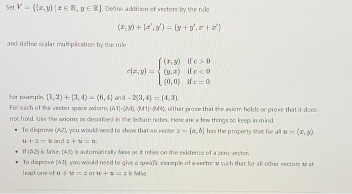 Solved Set V={(x,y)∣x∈R,y∈R}. Define addition of vectors by | Chegg.com