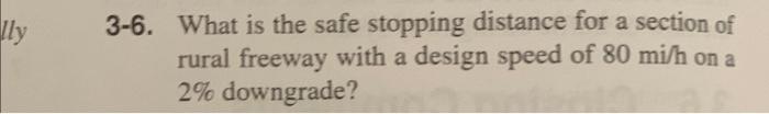 Solved 3-6. What is the safe stopping distance for a section | Chegg.com
