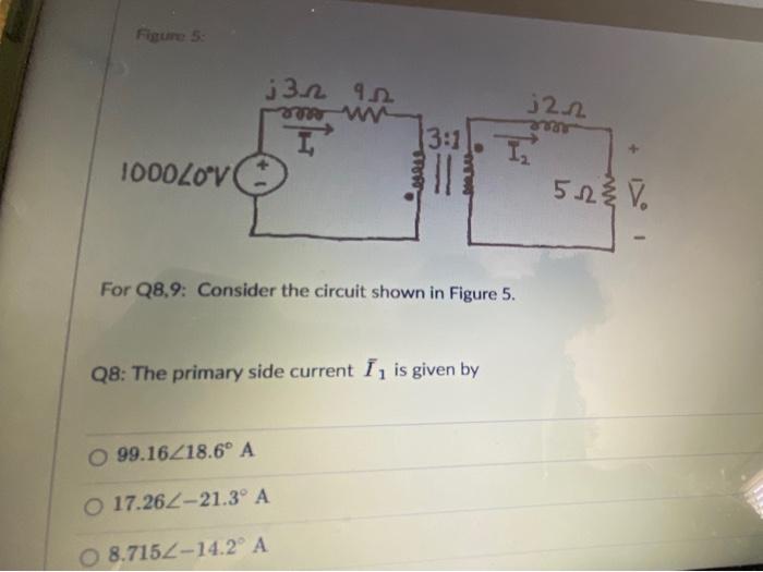 Solved Figure 5: For Q8,9: Consider the circuit shown in | Chegg.com