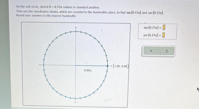 Solved On the unit circle, sketch 0 = 0.35pi radians in | Chegg.com