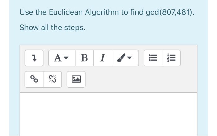 Solved Use the Euclidean Algorithm to find god(807,481). | Chegg.com