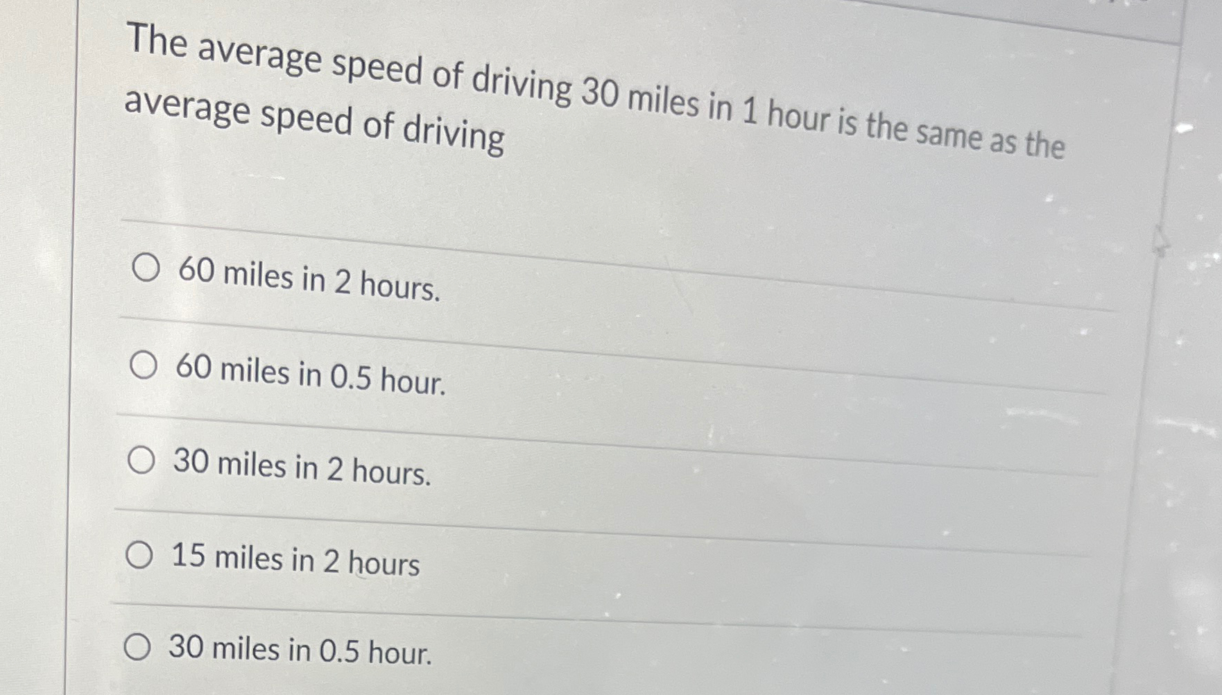 Solved The average speed of driving 30 ﻿miles in 1 ﻿hour is | Chegg.com