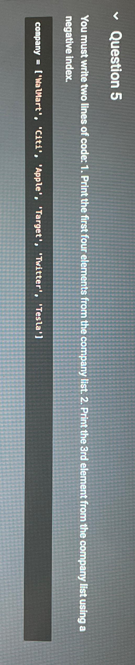 Solved Question 5You must write two lines of code: 1. ﻿Print | Chegg.com