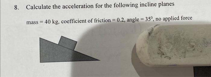 Solved 8. Calculate the acceleration for the following | Chegg.com