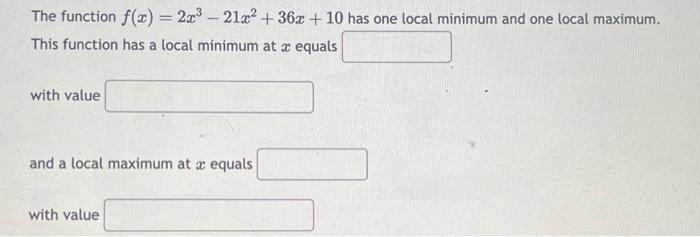 Solved The function f(x)=2x3−21x2+36x+10 has one local | Chegg.com