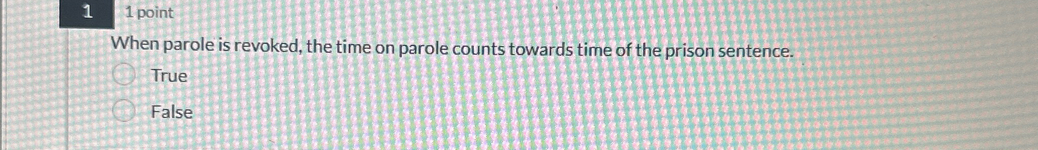 Solved 1,1 ﻿pointWhen parole is revoked, the time on parole | Chegg.com