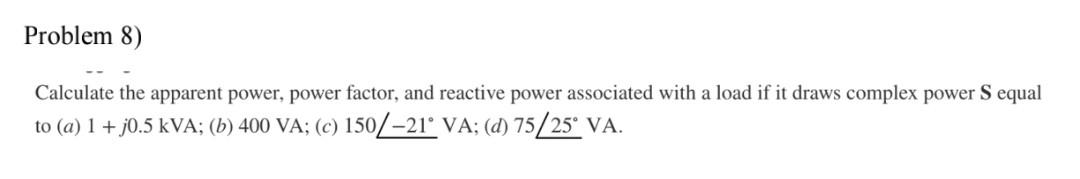 Solved Problem 8) Calculate the apparent power, power | Chegg.com