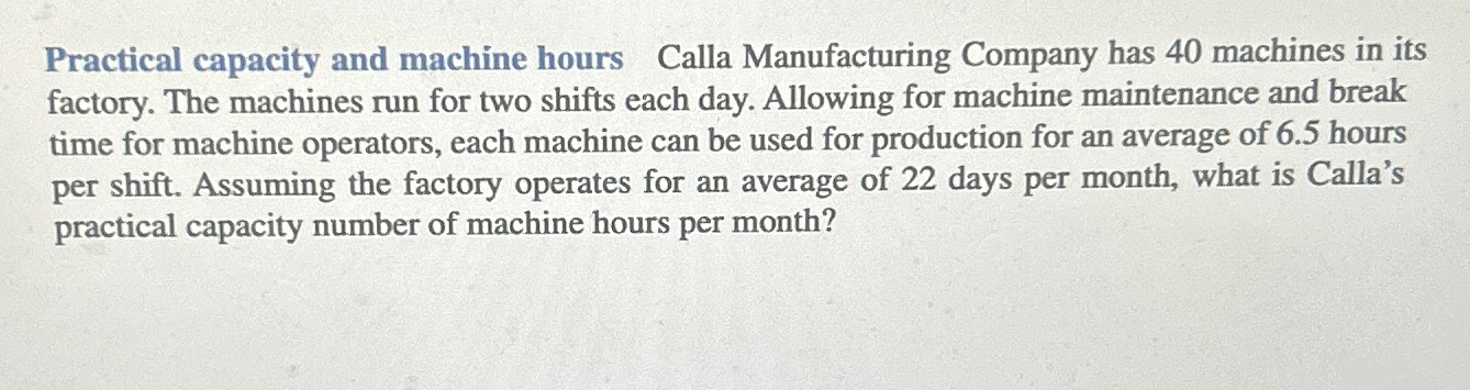Solved Practical capacity and machine hours Calla | Chegg.com