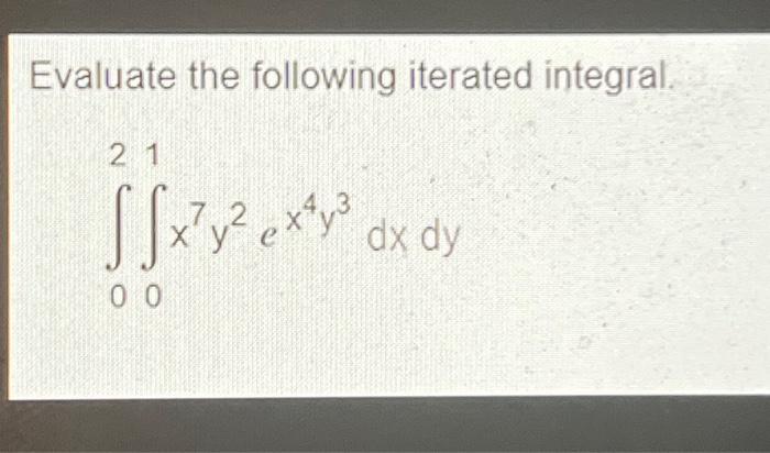 Solved Evaluate the following iterated integral. | Chegg.com