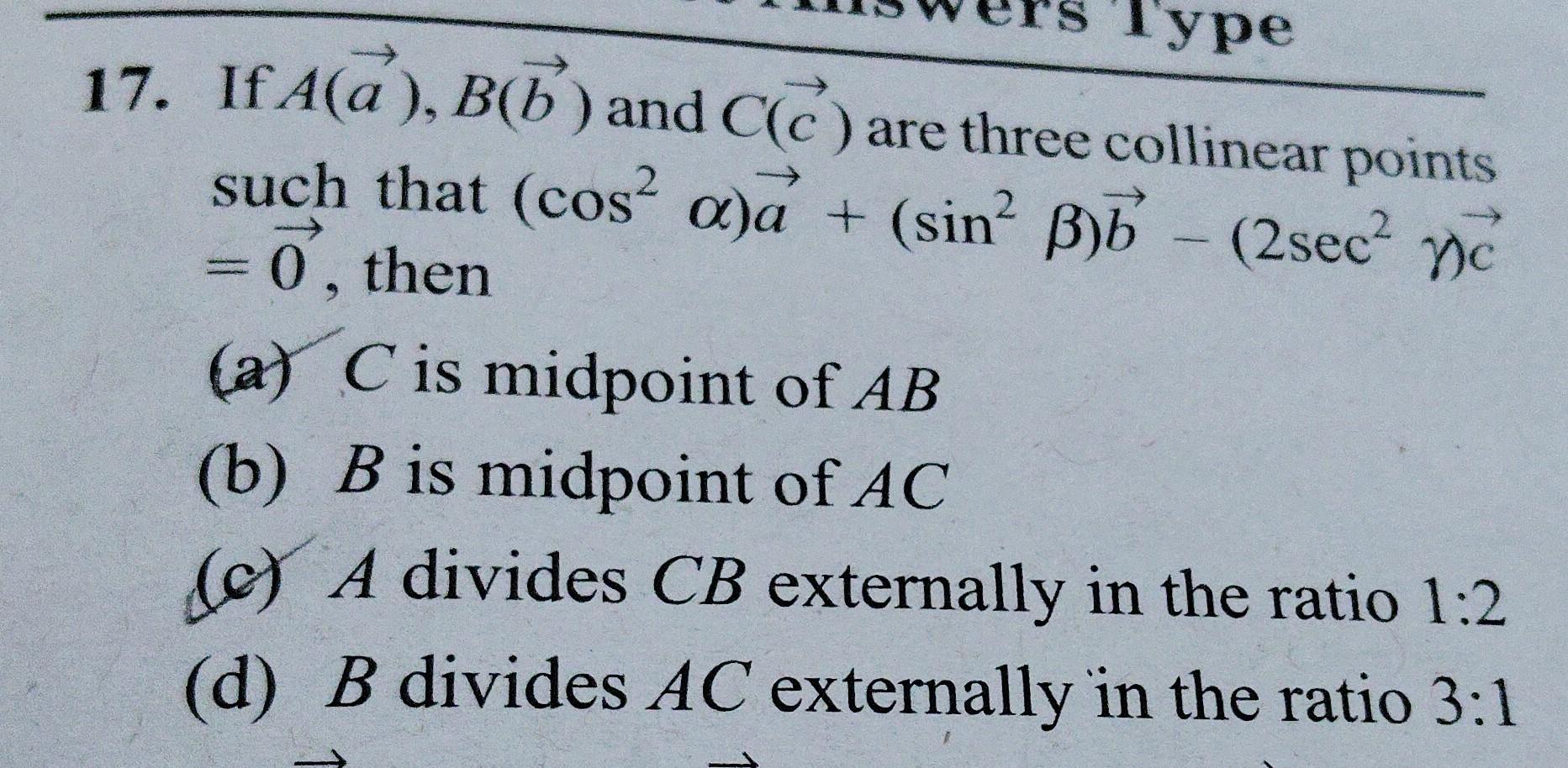 Solved 17. If A(a),B(b) and C(c) are three collinear points | Chegg.com