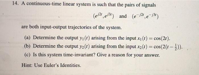Solved 14. A continuous-time linear system is such that the | Chegg.com