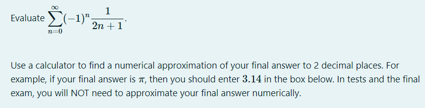 Solved Evaluate ∑n=0∞(-1)n12n+1Use a calculator to find a | Chegg.com