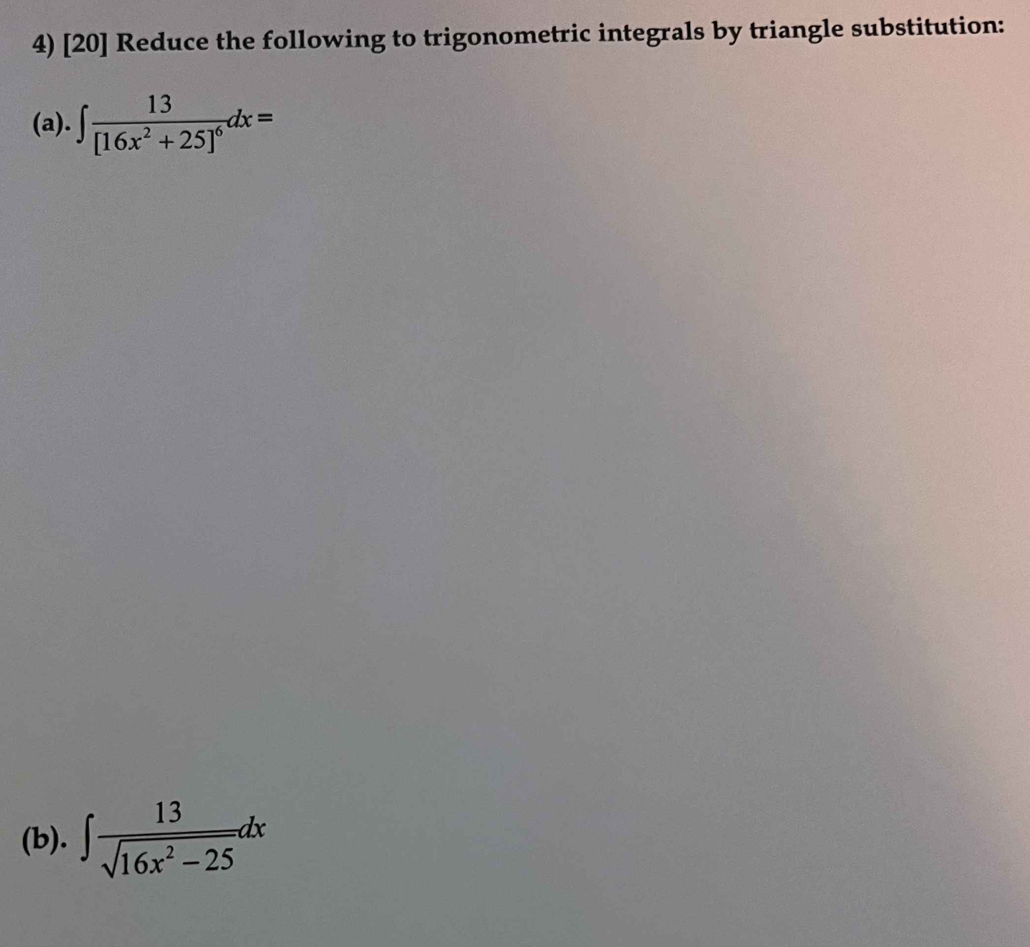 Solved [20] ﻿Reduce the following to trigonometric integrals | Chegg.com