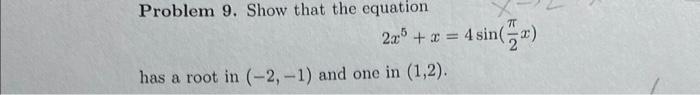 Solved Problem 9. Show that the equation 2x5+x=4sin(2πx) has | Chegg.com