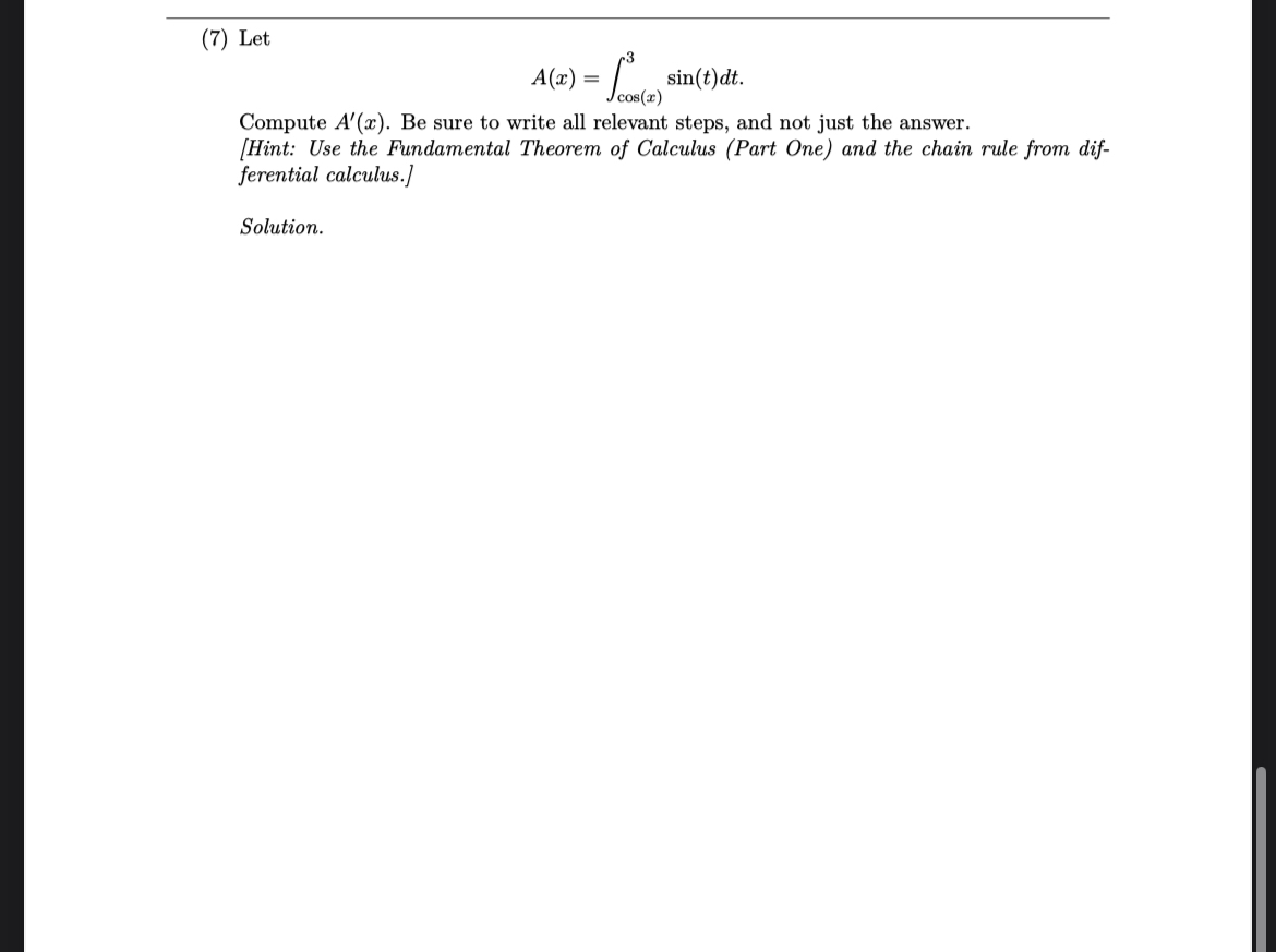 Solved (7) ﻿LetA(x)=∫cos(x)3sin(t)dt.Compute A'(x). ﻿Be sure | Chegg.com