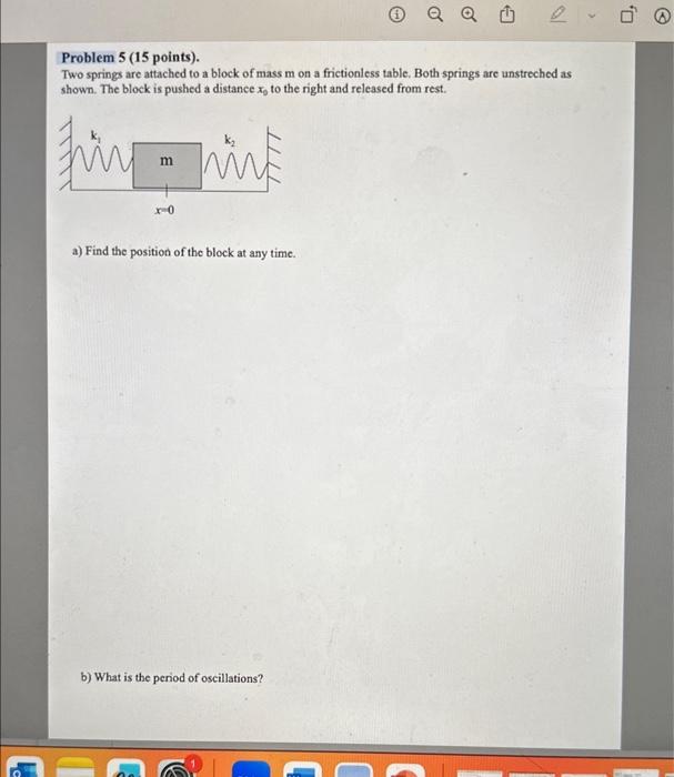 Solved Problem 5 (15 points). Two springs are attached to a | Chegg.com
