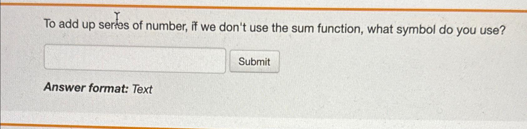 Solved To add up serfos of number, if we don't use the sum | Chegg.com