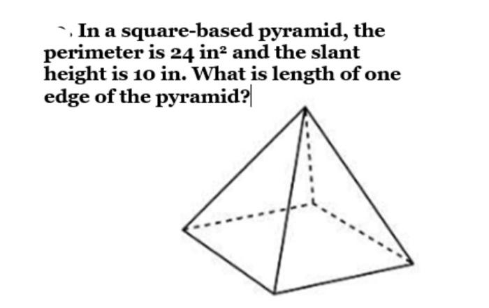 Solved In a square-based pyramid, the perimeter is 24 in? | Chegg.com