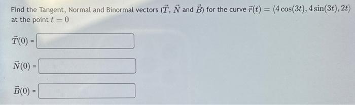 Solved Find The Tangent Normal And Binormal Vectors T N