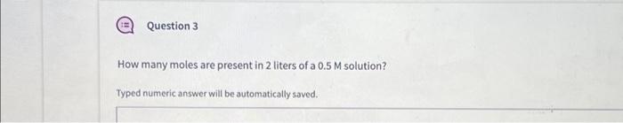 Solved Question 3 How many moles are present in 2 liters of | Chegg.com