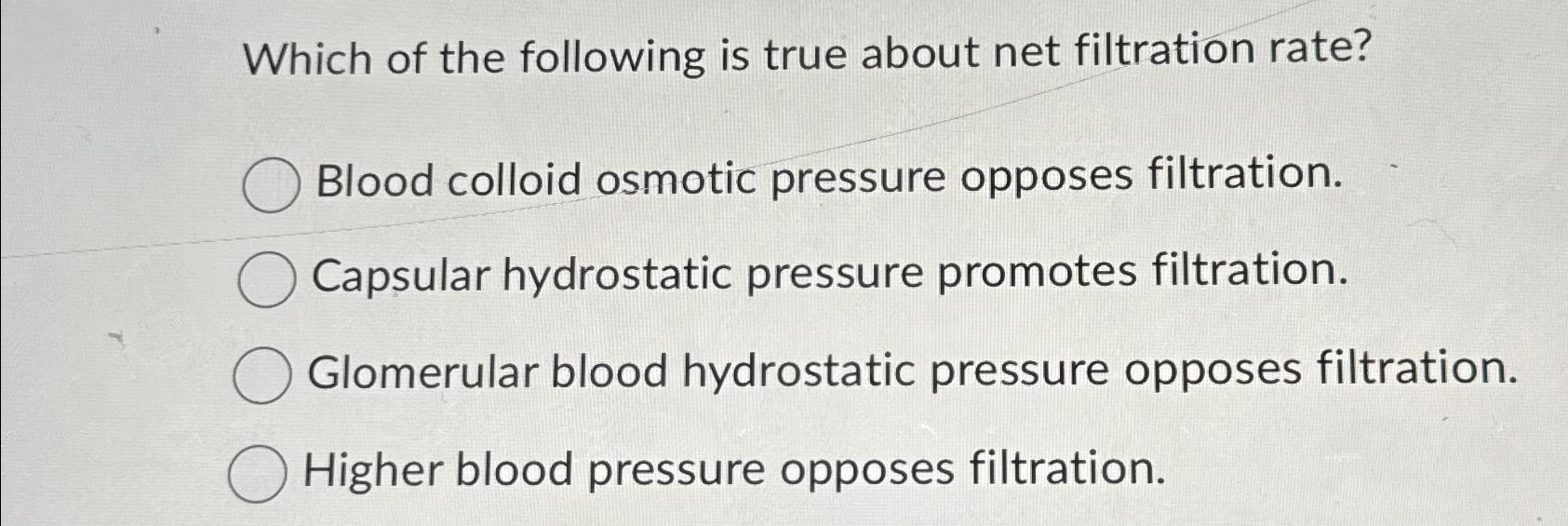 Solved Which of the following is true about net filtration | Chegg.com