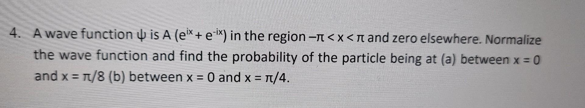 Solved A wave function ψ is A(eix+e−ix) in the region −π | Chegg.com