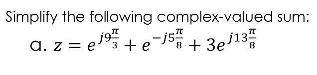 Solved Simplify the following complex-valued sum: a. | Chegg.com