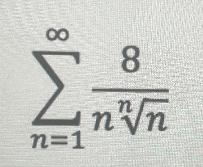 Solved ∑n=1∞nnn8 | Chegg.com