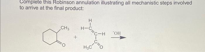 Solved Complete this Robinson annulation illustrating all | Chegg.com
