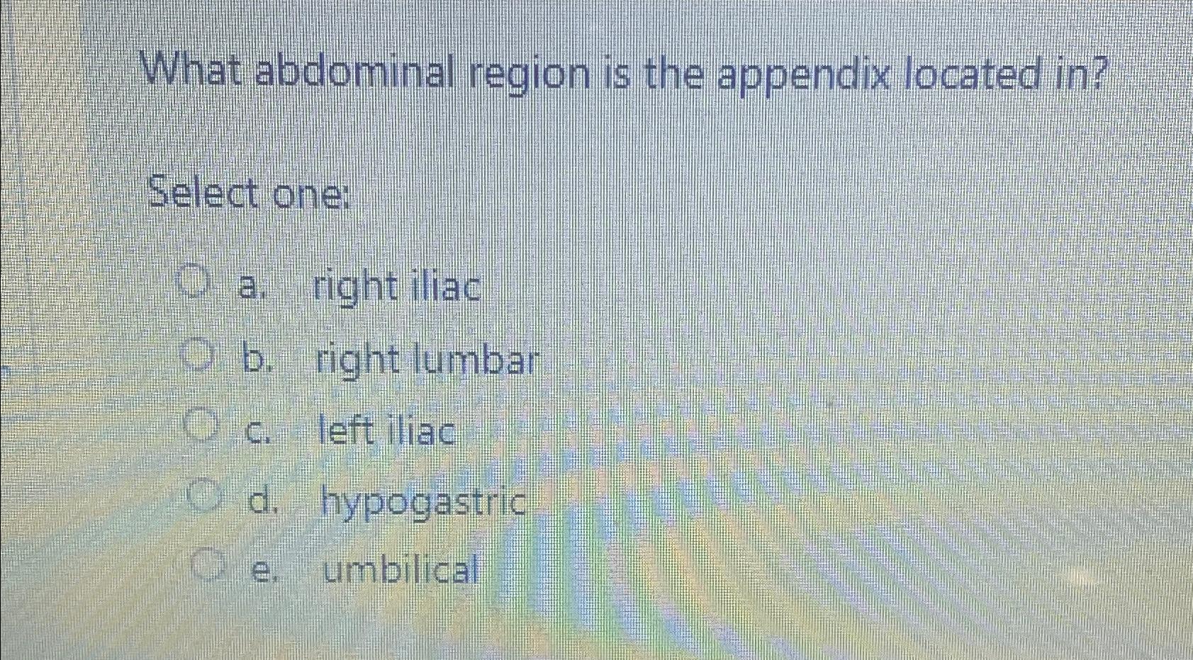 Solved What abdominal region is the appendix located | Chegg.com