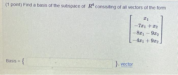 Solved ( 1 point) Find a basis of the subspace of R4 | Chegg.com