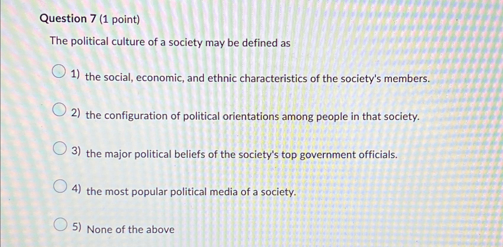 Solved Question 7 (1 ﻿point)The political culture of a | Chegg.com