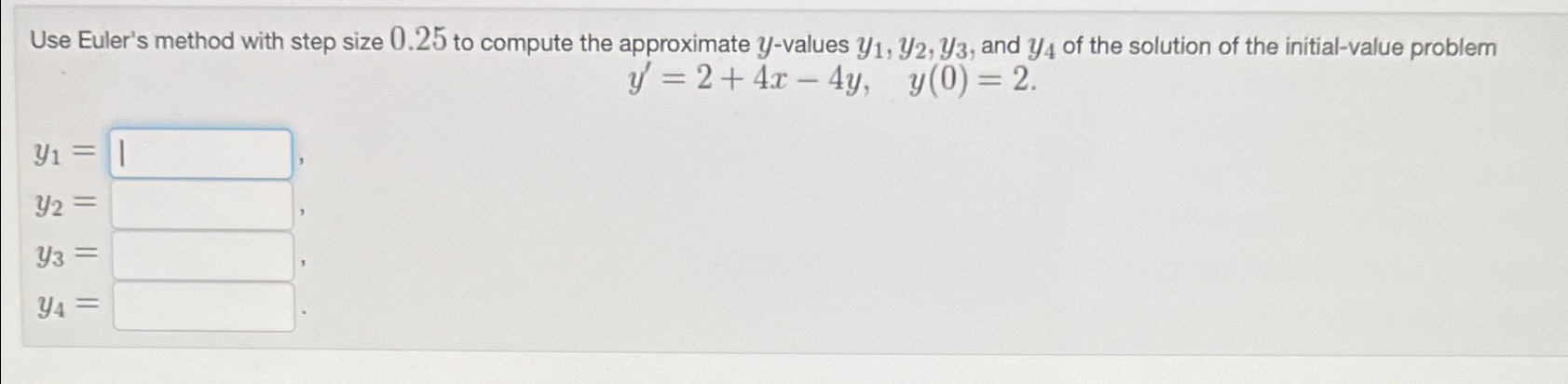 Solved Use Euler's method with step size 0.25 ﻿to compute | Chegg.com