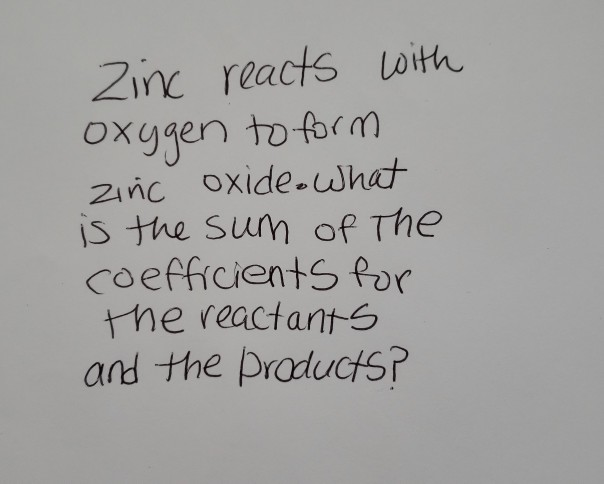 Solved Zinc reacts with oxygen to form zinc oxide. What is | Chegg.com