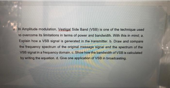 In Amplitude modulation, Vestigal Side Band (VSB) is | Chegg.com