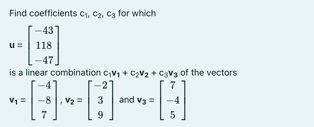 Solved Find coefficients c1,c2,c3 ﻿for whichu=[-43118-47]is | Chegg.com