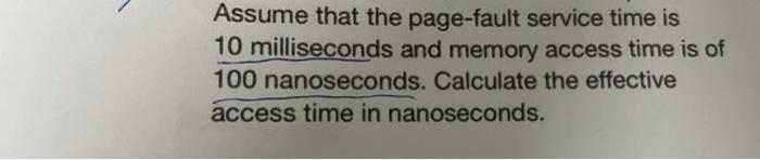Solved Assume that the page-fault service time is 10 | Chegg.com